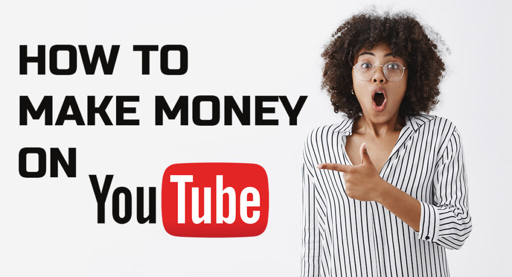 How To Make Money On YouTube: 8 Effective Strategies